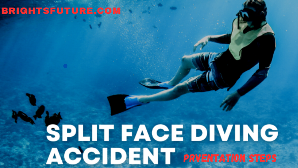 Preventing Split Face Diving Accident – BrightsFuture